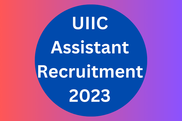 UIIC Assistant Recruitment 2023 - big announcement