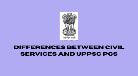 Differences between civil services and uppsc pcs