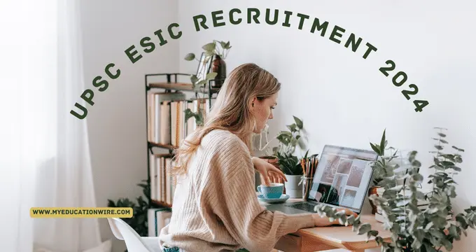 UPSC ESIC Recruitment 2024 - My Educationwire