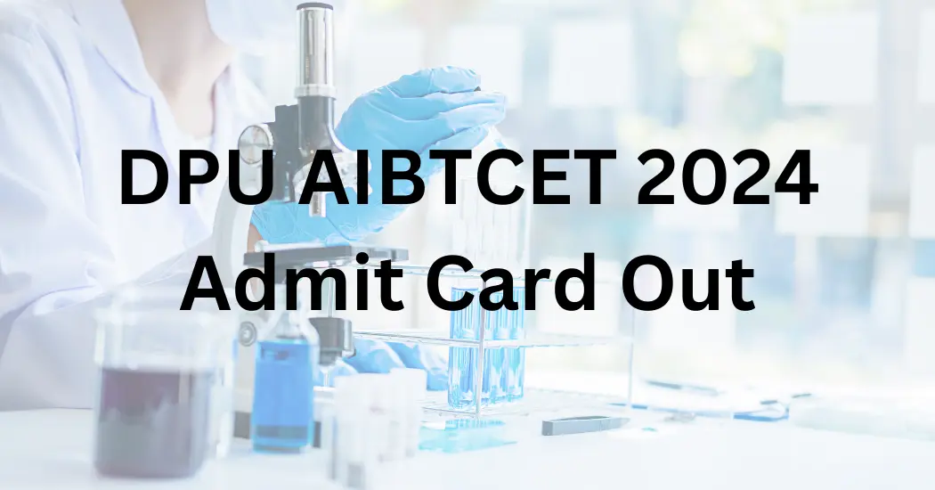 DPU AIBTCET 2024 Admit Card Out (Direct link) - My Educationwire