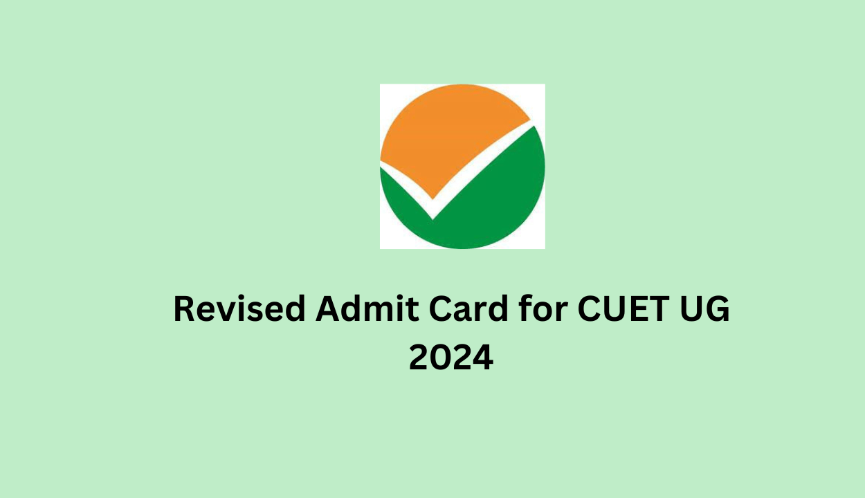 Revised Admit Card for CUET UG 2024