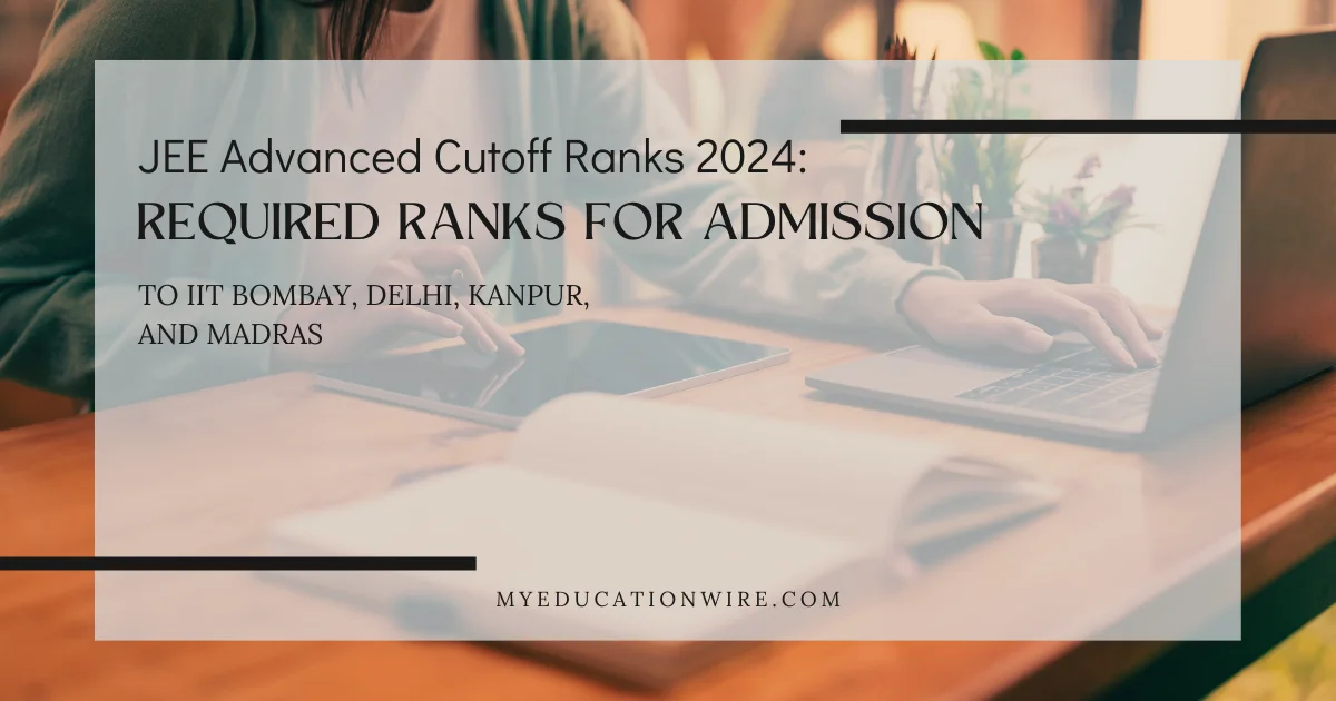 JEE Advanced Cutoff Ranks 2024: Required Ranks for Admission to IIT ...