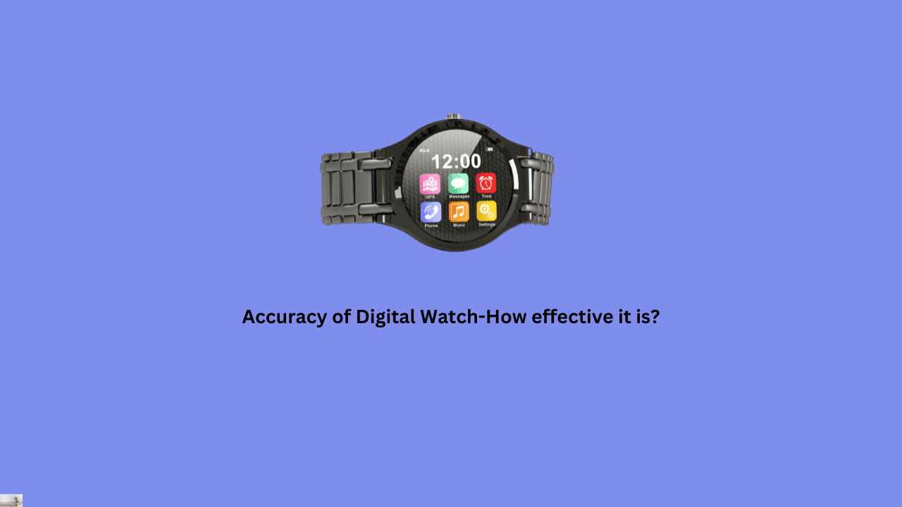 Accuracy of Digital watch