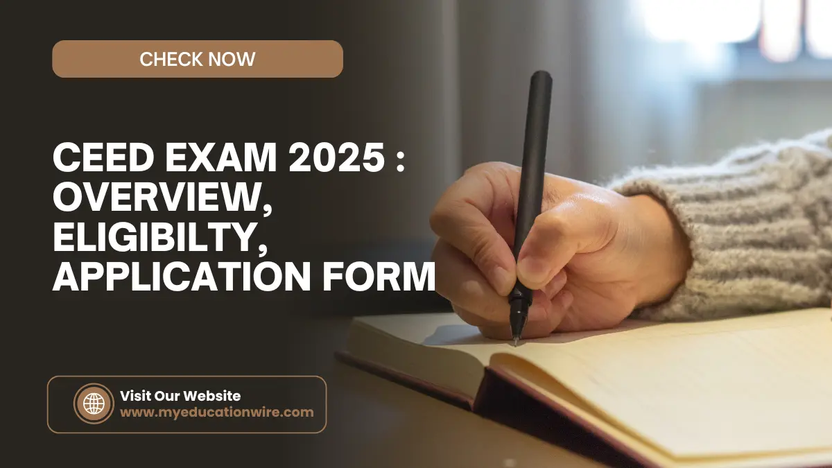 CEED Exam 2025 : Overview, Eligibilty, Application form