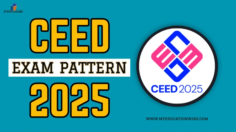 CEED Exam Pattern 2025: Check Now