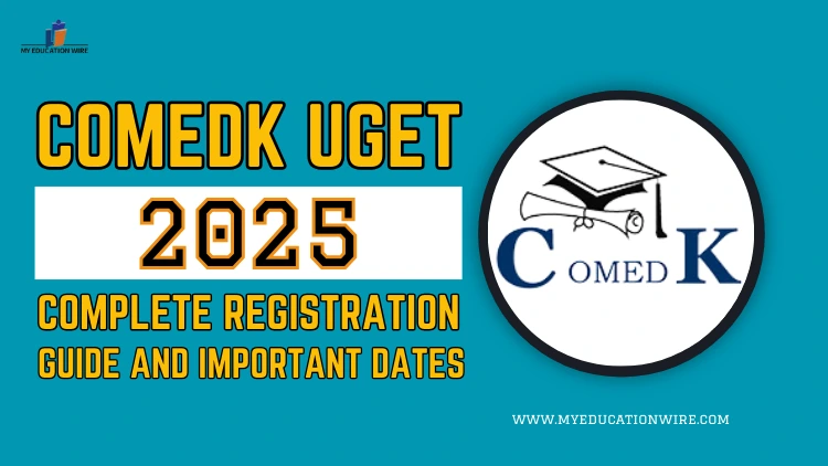 COMEDK UGET 2025: Complete Registration Guide