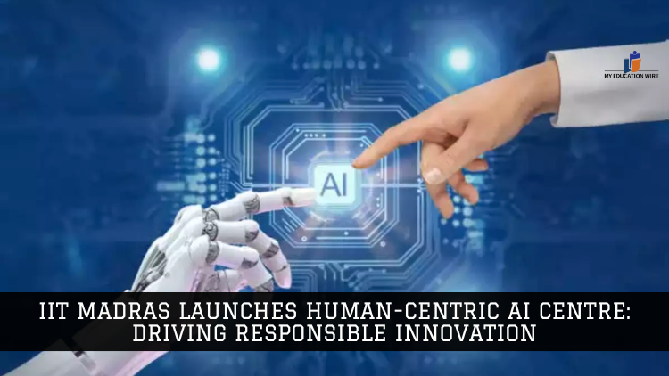 IIT Madras Launches Human-Centric AI Centre: Check Now IIT Madras Launches Human-Centric AI Centre: Check Now