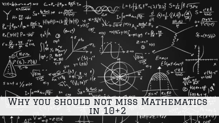Why you should not miss Mathematics in 10+2