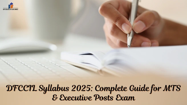 DFCCIL Syllabus 2025: MTS & Executive Posts Exam Guide