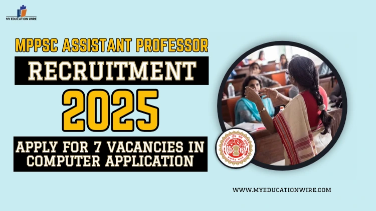 MPPSC Assistant Professor Recruitment 2025: Apply for 7 Posts