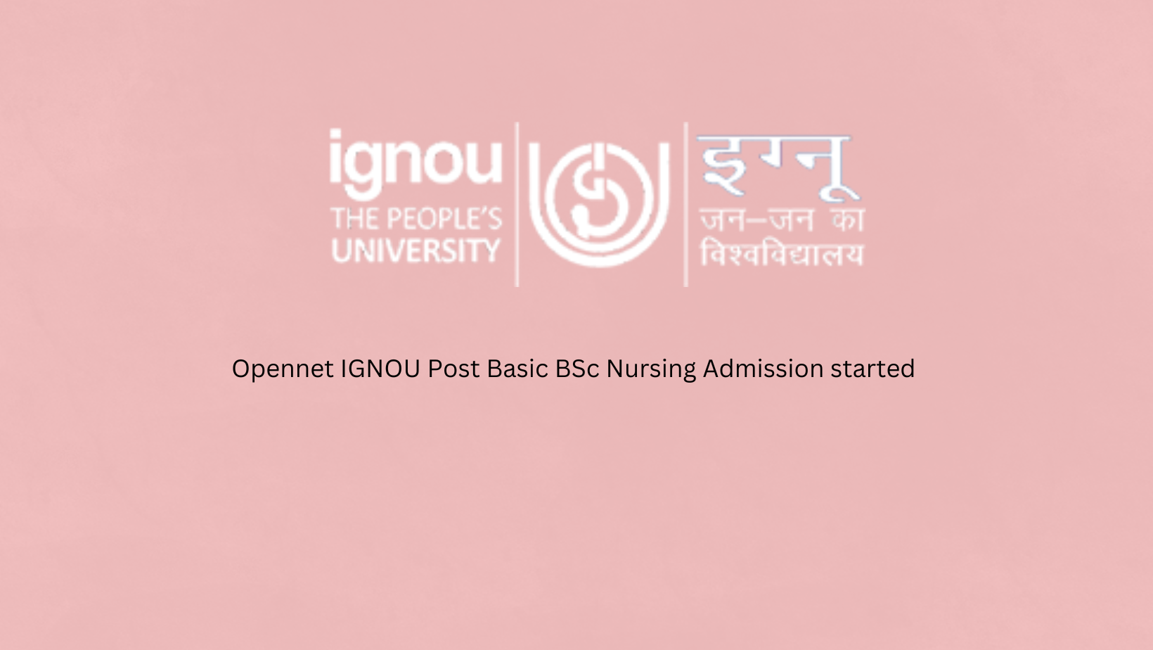 Opennet IGNOU Post Basic BSc Nursing admission started - My Educationwire