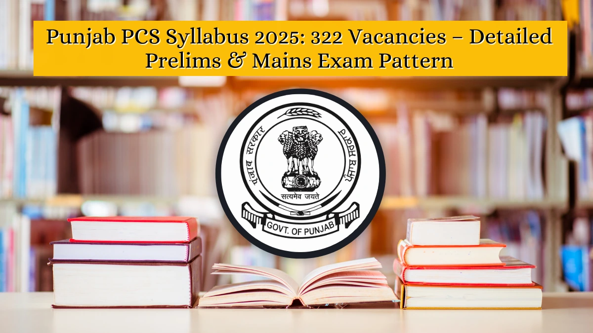 Punjab PCS Syllabus 2024: detailed Prelims & Mains Exam Pattern