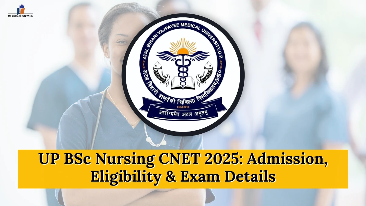 UP BSc Nursing CNET 2025: Admission, Eligibility & Exam Details