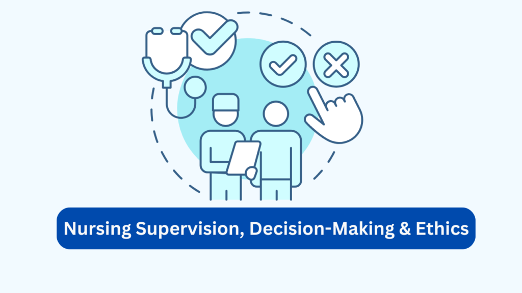 Nursing Supervision, Decision-Making & Ethics - My Educationwire