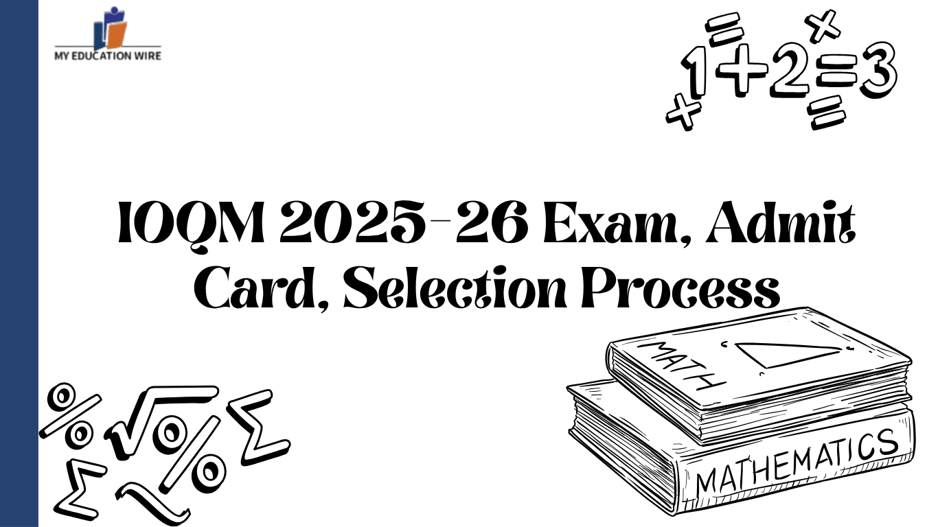 IOQM 2025-26 Exam, Admit Card, Selection Process - My Educationwire