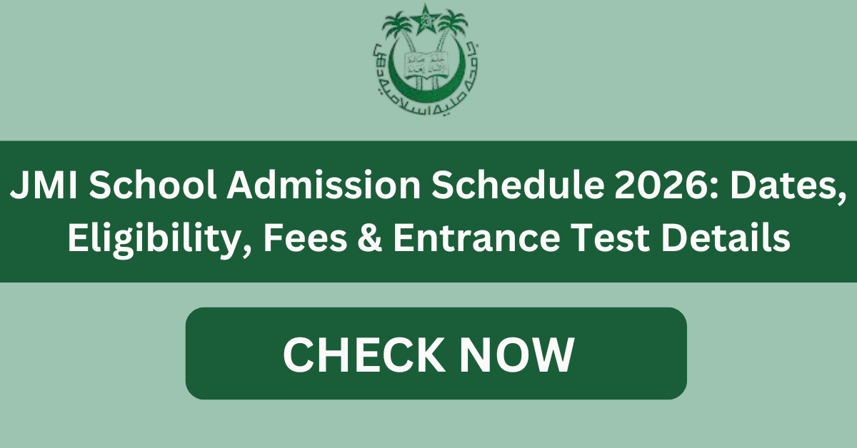 JMI School Admission 2026: Schedule, Form Dates, Fees